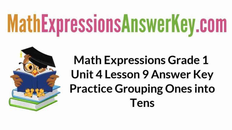 Math Expressions Grade 1 Unit 4 Lesson 9 Answer Key Practice Grouping ...