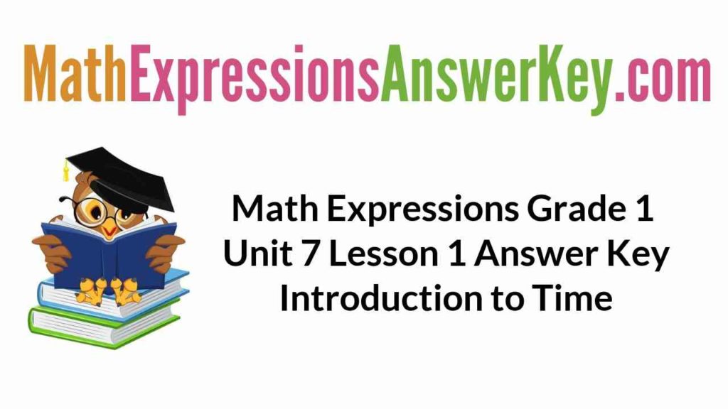 Math Expressions Grade 1 Unit 7 Lesson 1 Answer Key Introduction to ...