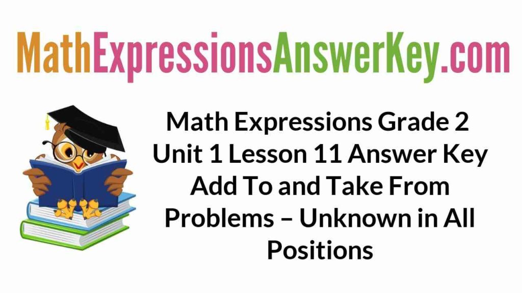 Math Expressions Grade 2 Unit 1 Lesson 11 Answer Key Add To and Take ...