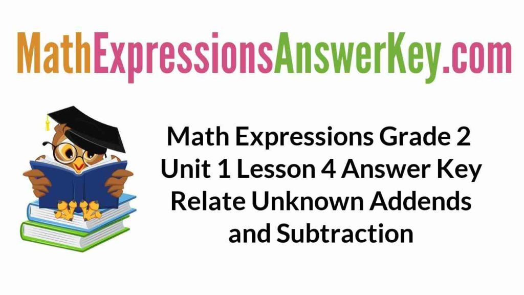 Math Expressions Grade 2 Unit 1 Lesson 4 Answer Key Relate Unknown ...