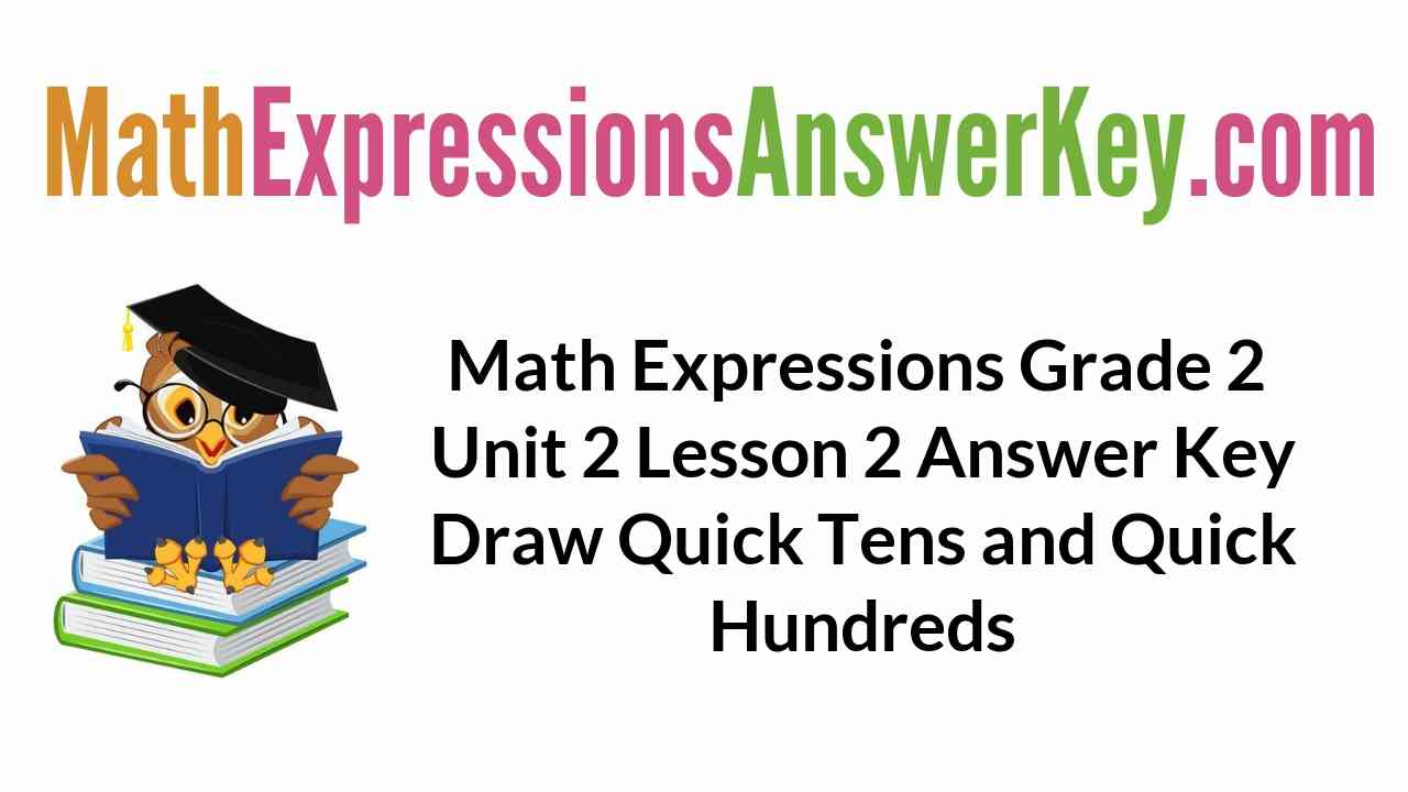 Math Expressions Grade 2 Unit 2 Lesson 2 Answer Key Draw Quick Tens And Math Expressions Grade 2 Unit 2 Lesson 2 Answer Key Draw Quick Tens And