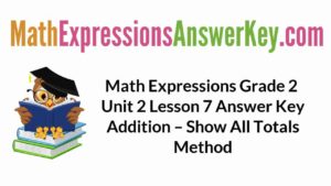 Math Expressions Grade 2 Unit 2 Lesson 7 Answer Key Addition – Show All ...