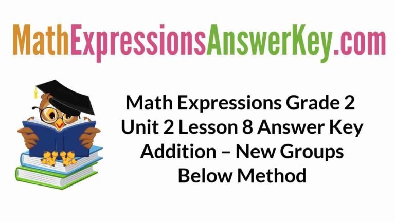 Math Expressions Grade 2 Unit 2 Lesson 8 Answer Key Addition – New ...