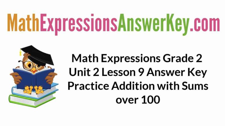 Math Expressions Grade 2 Unit 2 Lesson 9 Answer Key Practice Addition ...