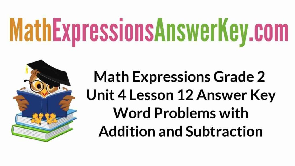 Math Expressions Grade 2 Unit 4 Lesson 12 Answer Key Word Problems with ...
