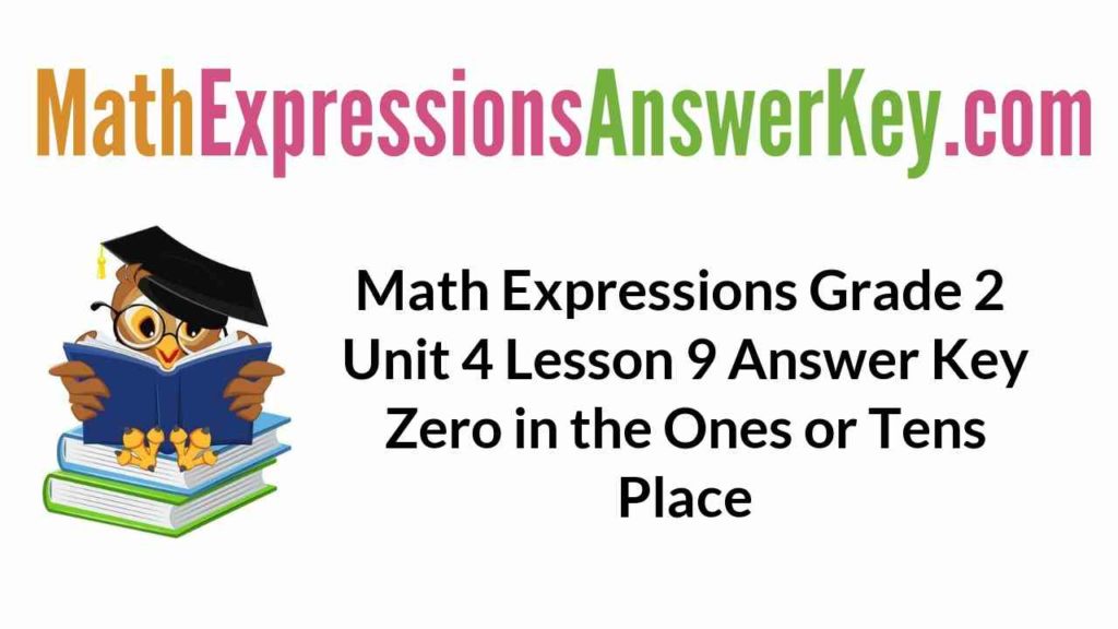 Math Expressions Grade 2 Unit 4 Lesson 9 Answer Key Zero in the Ones or ...