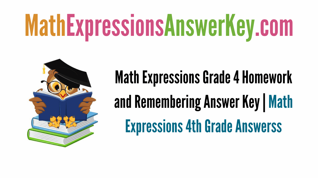 Math Expressions Grade 4 Homework And Remembering Answer Key Math
