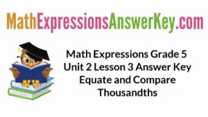 Math Expressions Grade 5 Unit 2 Lesson 3 Answer Key Equate and Compare Thousandths – Math ...