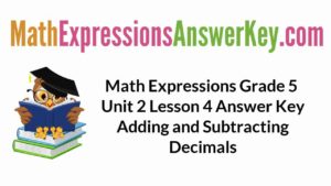 Math Expressions Grade 5 Unit 2 Lesson 4 Answer Key Adding and ...