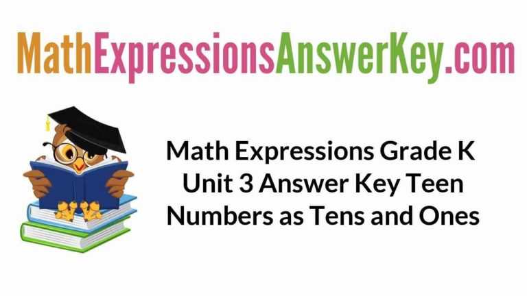 Math Expressions Kindergarten Unit 3 Answer Key Teen Numbers as Tens ...